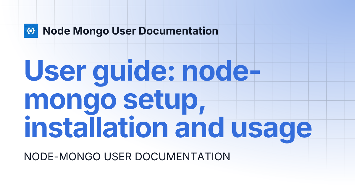 User guide: node-mongo setup, installation and usage | Node Mongo User ...